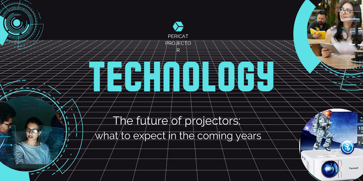 The future of projectors: what to expect in the coming years – Pericat